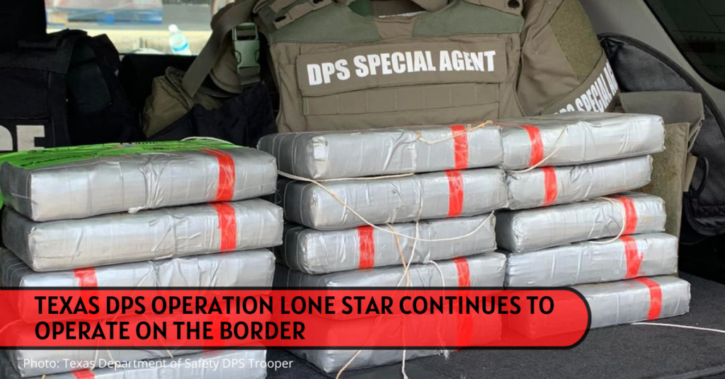 TEXAS DPS OPERATION LONE STAR CONTINUES TO OPERATE ON THE BORDER - THE ...