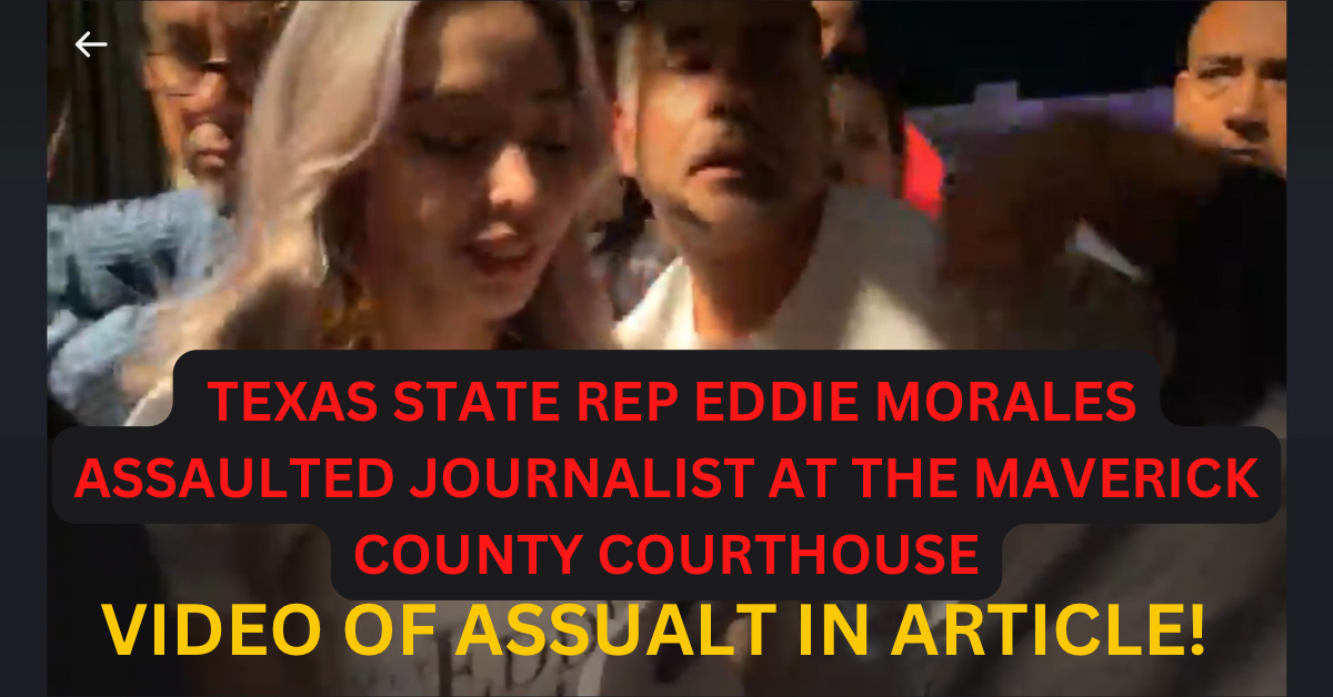 TEXAS HD74 STATE REP EDDIE MORALES ASSAULTS CONSERVATIVE JOURNALIST ON ...
